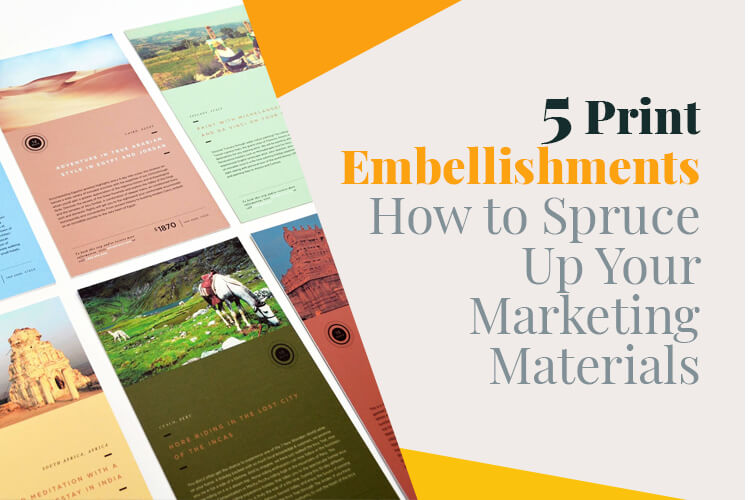 5 Print Embellishments: How to Spruce Up Your Marketing Materials